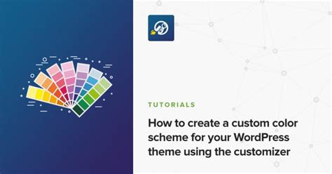 How To Create A Custom Color Scheme For Your Wordpress Theme Using The Customizer • Cssigniter