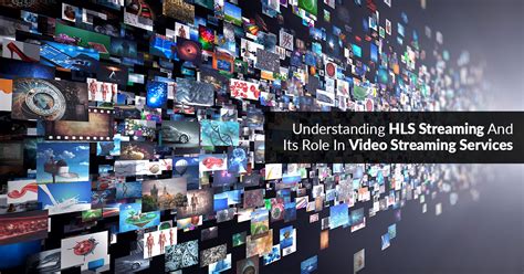Understanding Hls Streaming And Its Role In Video Streaming Services