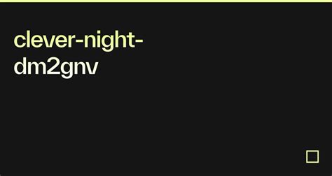 Clever Night Dm2gnv Codesandbox
