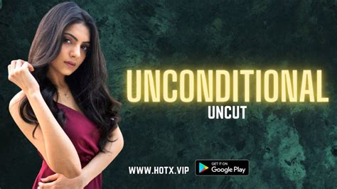 Unconditional 2022 Uncut Hindi Hot Short Film Hotx