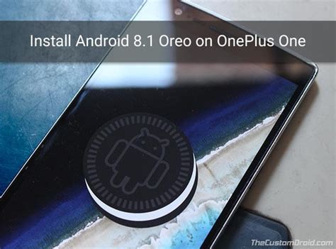 How To Install Android 8 1 Oreo On OnePlus One Using AOSP ROM