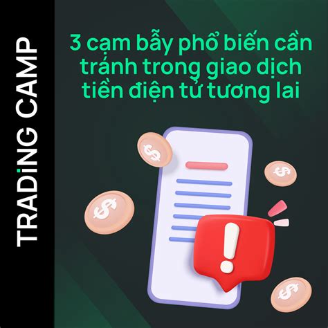 3 cạm bẫy phổ biến cần tránh trong giao dịch tiền điện tử tương lai bit