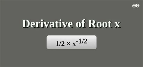 derivative of root x geeksforgeeks