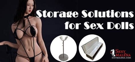 Storage Solutions For Realistic Sex Dolls Sexymalena Sex Dolls