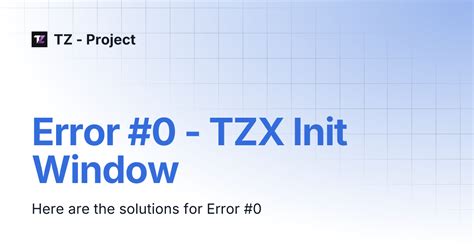 Error 0 Tzx Init Window Tz Project
