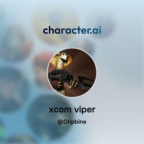 Chat With Xcom Viper Character Ai Ai Chat Reimagined Your Words Your World