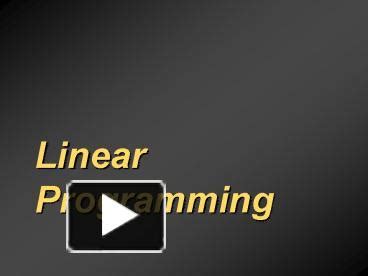PPT Linear Programming PowerPoint Presentation Free To View Id Ce D ZDc Z