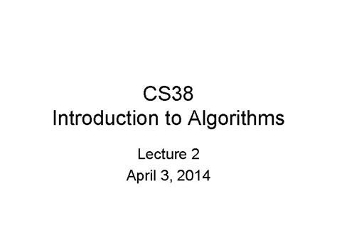 cs 38 introduction to algorithms lecture 2 april