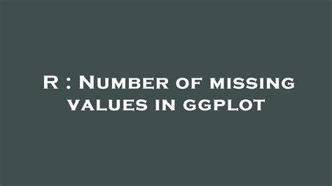 R Number Of Missing Values In Ggplot Youtube