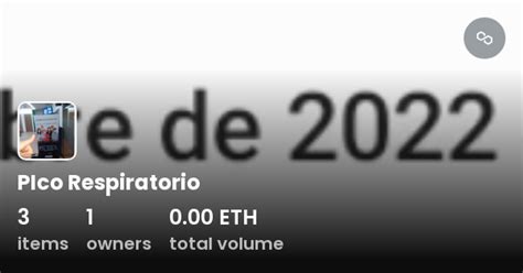 PIco Respiratorio Collection OpenSea PIco Respiratorio Collection OpenSea