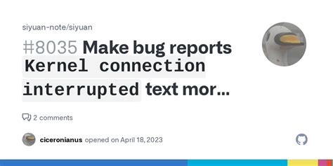 Make Bug Reports `kernel Connection Interrupted` Text More User Friendly · Issue 8035 · Siyuan