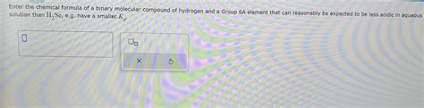 Solved Enter The Chemical Formula Of A Binary Molecular