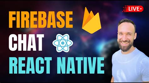 Let S Build A LIVE CHAT With FIREBASE And React Native YouTube