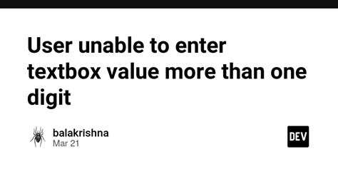 user unable to enter textbox value more than one digit dev community