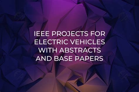 Ieee Projects For Electric Vehicles With Abstracts And Base Papers