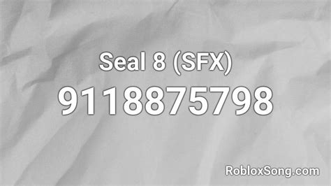 Seal 8 Sfx Roblox Id Roblox Music Codes