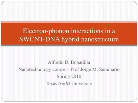 Ppt Electron Phonon Interactions In A Swcnt Dna Hybrid Nanostructure Powerpoint Presentation