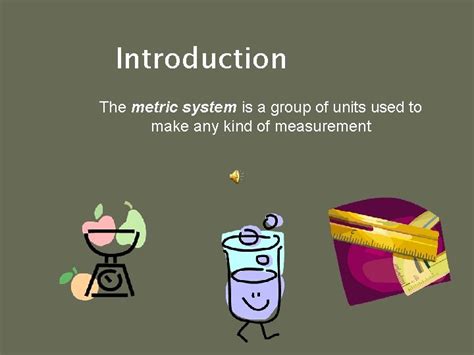 Metric System Basics Introduction The Metric System Is