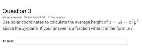 Solved The Height Above Xy Plane Naibu Helped Me Answer Chegg Com