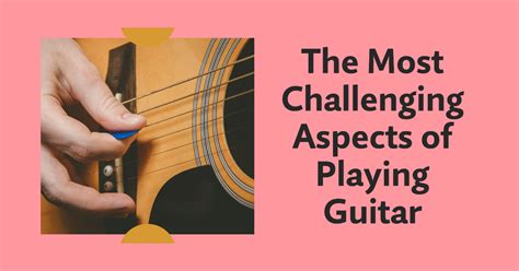 10 Biggest Challenges When Learning Guitar And How To Overcome Them