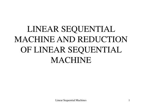Ppt Linear Sequential Machine And Reduction Of Linear Sequential