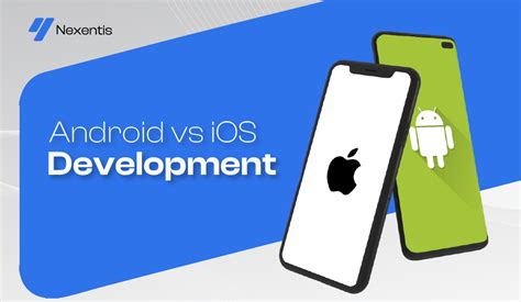 Android Vs Ios Development Which One Are You Choosing In 2024 Nexentis