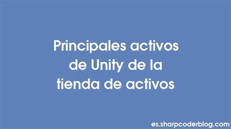 Principales Activos De Unity De La Tienda De Activos Sharp Coder Blog