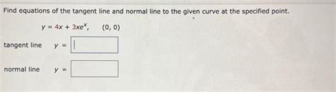 Solved Find Equations Of The Tangent Line And Normal Line To Chegg Com