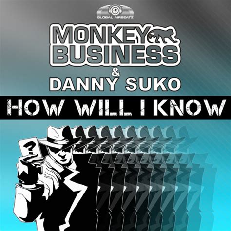 Stream Monkey Business And Danny Suko How Will I Know Godlike Music