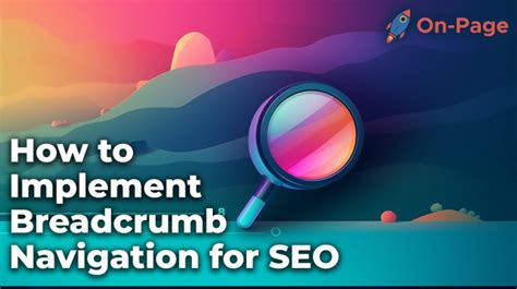 How To Implement Breadcrumb Navigation For SEO A Step By Step Guide On Page