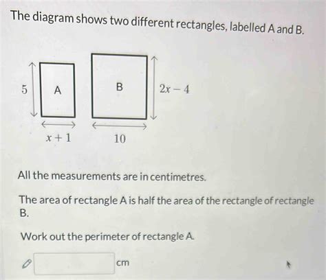Solved The Diagram Shows Two Different Rectangles Labelled A And B All The Measurements Are