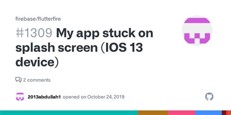 My App Stuck On Splash Screen Ios 13 Device · Issue 1309 · Firebase