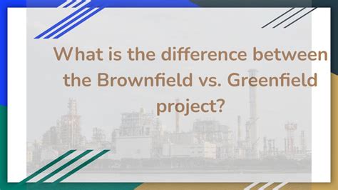What Is The Difference Between The Brownfield Vs Greenfield Project Venwiz