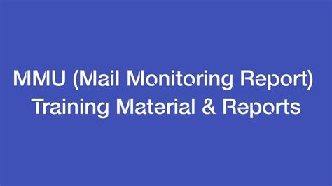 MMU Mail Monitoring Unit Training Material Reports MMU Works Reports In PDF PPT MS