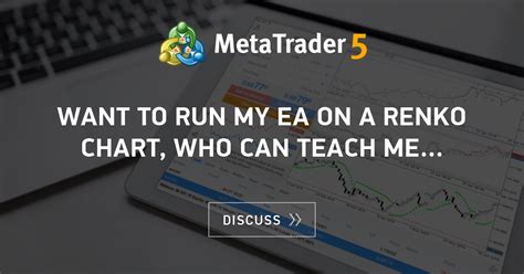 Want To Run My Ea On A Renko Chart Who Can Teach Me Currency