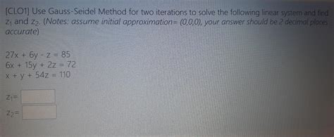 solved [clo1] use gauss seidel method for two iterations to