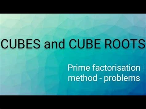 Cubes And Cube Roots Prime Factorisation Method Of Solving Cube Problem CBSE Class