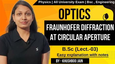 Fraunhofer Diffraction At A Circular Aperture Lect 03 Diffraction Optics Bsc Engineering