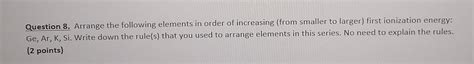 solved question 8 arrange the following elements in order