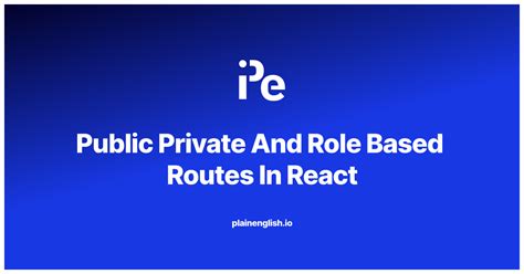 Public Private And Role Based Routes In React