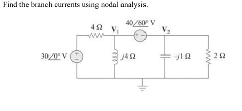 solved find the branch currents using nodal analysis