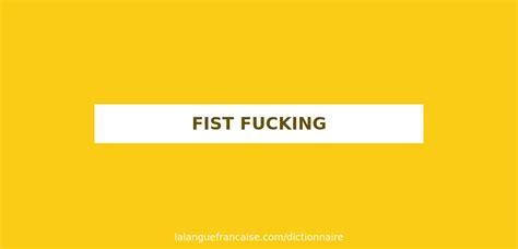 D Finition De Fist Fucking Dictionnaire Fran Ais