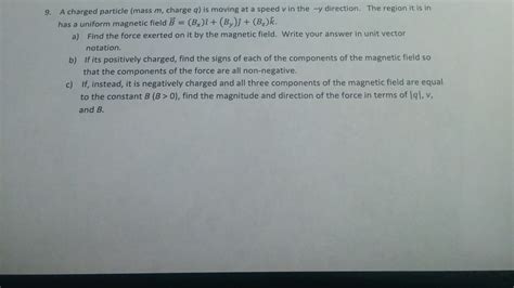 solved a charged particle mass m charge q is moving at a