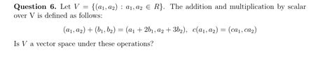 solved question 6 ﻿let v { a1 a2 a1 a2inr} ﻿the addition