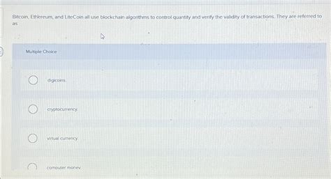 Solved Bitcoin Ethereum And Litecoin All Use Blockchain