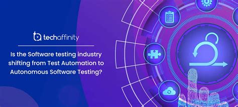 Test Automation To Autonomous Software Testing Techaffinity