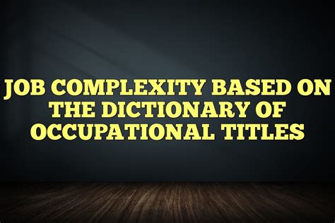 Job Complexity Based On The Dictionary Of Occupational Titles