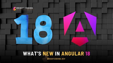 Whats New In Angular 18 Bright Coding Blog Pour Les Developpeurs