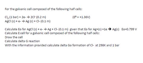 Solved For The Galvanic Cell Composed Of The Following Half