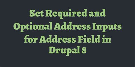 Set Required And Optional Address Inputs For Address Field In Drupal 8